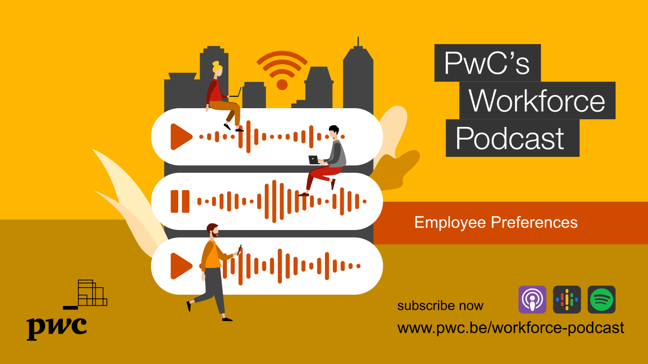 PwC's Workforce Podcast - Employee preferences | News PwC BE