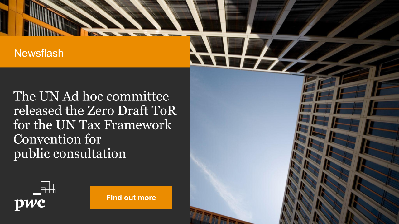 The UN Ad Hoc Committee released the Zero Draft ToR for the UN Tax ...